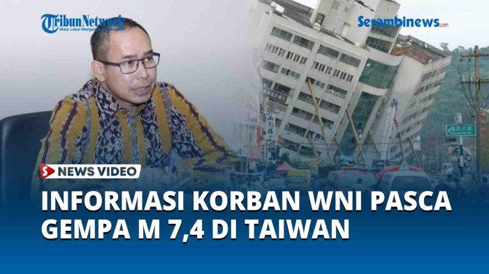 VIDEO Imbas Gempa M 7,4 yang Guncang Taiwan, Kemlu RI Belum Peroleh Informasi Ada Korban WNI ...