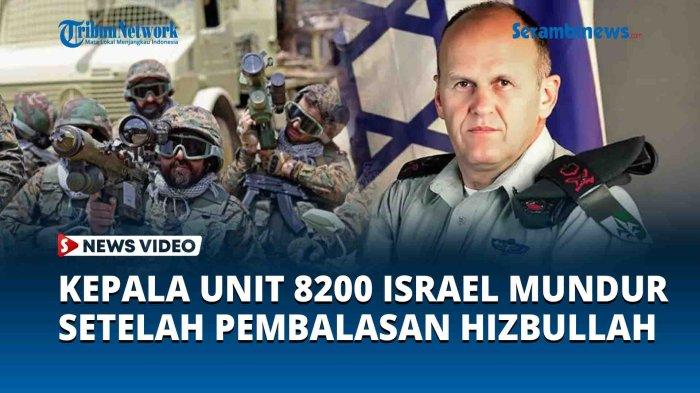 VIDEO Kepala Unit 8200 Israel Mundur, usai Pembalasan Hizbullah, Salvo ...