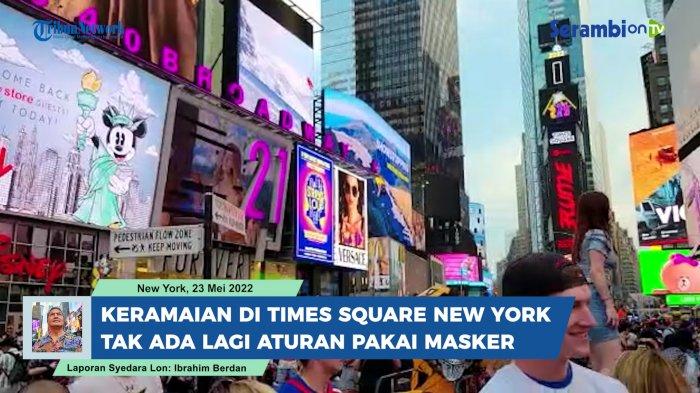 VIDEO Suasana Keramaian di Times Square New York, Tidak Ada Lagi Aturan ...