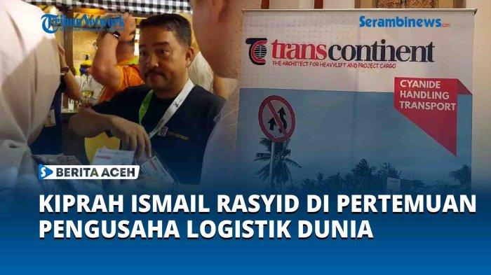 Kiprah Ismail Rasyid, CEO PT. Trans Continent, di Industry Logistics ...