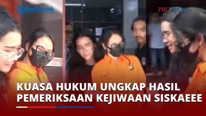 VIDEO Usai Ditetapkan Sebagai Tersangka, Kuasa Hukum Ungkap Hasil Pemeriksaan Kejiwaan Siskaeee ...