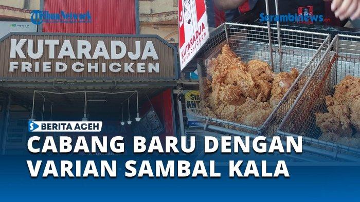 VIDEO Kutaradja Fried Chicken Kini Hadir di Kuta Alam Banda Aceh Dengan ...