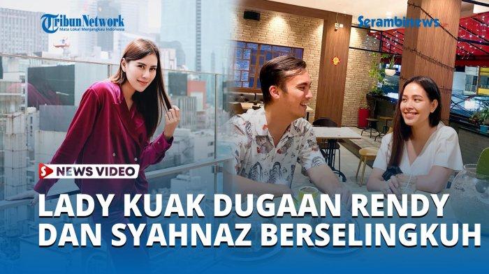 VIDEO Lady Nayoan Kuak Dugaan Perselingkuhan Syahnaz dan Rendy Kjaernett, Sudah Dua Kali ...