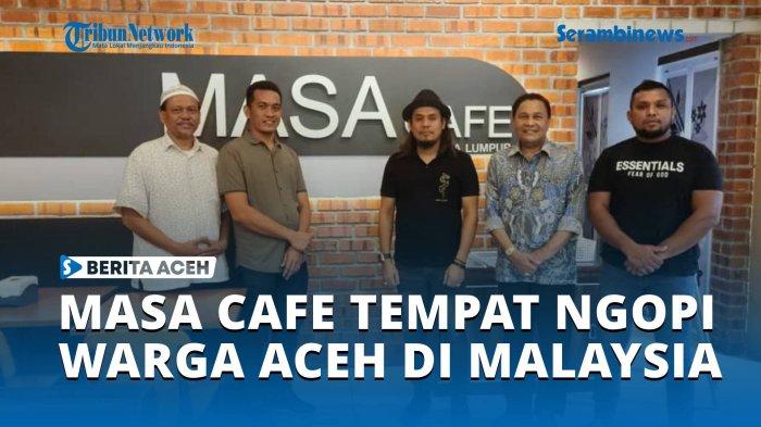VIDEO MASA Cafe Tempat Ngopi Warga Aceh di Malaysia - Serambinews.com