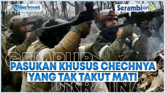 VIDEO MELIHAT Pasukan Khusus Chechnya yang Tak Takut Mati Bertempur ...