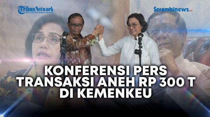 Konferensi Pers Mahfud MD dan Sri Mulyani Terkait Transaksi Mencurigakan Rp 300 Triliun di ...