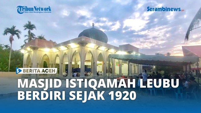VIDEO - Masjid Istiqamah Leubu Mesjid Tertua di Makmur Bireuen - Serambinews.com