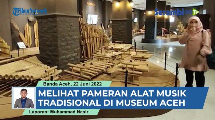 VIDEO Melihat Pameran Alat Musik Tradisionaldi Museum Aceh ...