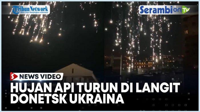 VIDEO Mengerikan, Ada Hujan Api Turun Dari Langit Donetsk Ukraina ...