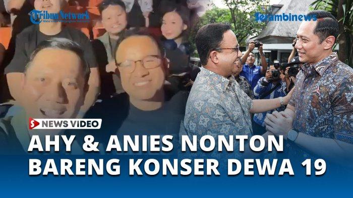 VIDEO Momen Kemesraan AHY dan Anies Baswedan Nonton Bareng Konser Dewa 19 - Serambinews.com