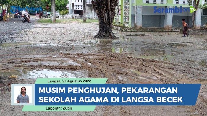 VIDEO Musim Penghujan, Pekarangan Komplek Sekolah Agama di Langsa Becek ...