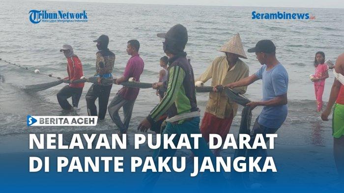 VIDEO - Nelayan Tradisional Pante Paku Jangka Bireuen - Serambinews.com