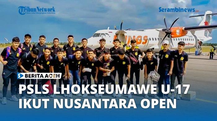 VIDEO - PSLS Lhokseumawe U-17 Wakili Sumatera ke Turnamen Nusantara Open - Serambinews.com