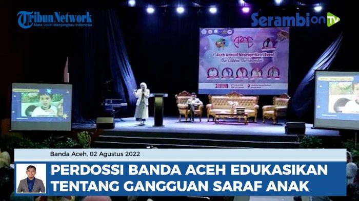 VIDEO PERDOSSI Banda Aceh Edukasikan Tentang Gangguan Saraf Pada Anak ...