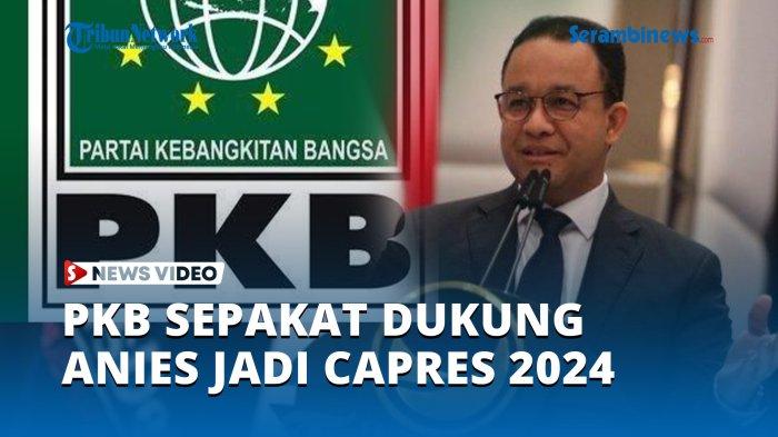 VIDEO PKB Sepakat Dukung Anies Baswedan Jadi Capres 2024 - Serambinews.com