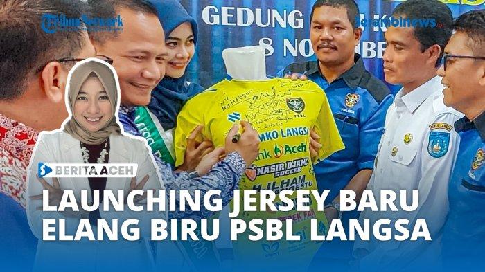 VIDEO - PSBL Langsa Perkenalkan Pemain dan Jersey Elang Biru Musim 2023 ...