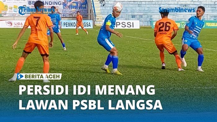 VIDEO - Persidi Idi Menang TIpis Lawan PSBL Langsa - Serambinews.com