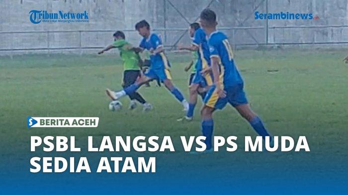 VIDEO - PSBL Langsa Menang Tipis Saat Laga Ujicoba PS Muda Sedia Atam ...