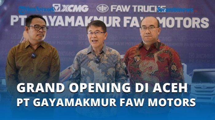 Grand Opening PT Gayamakmur FAW Motors Banda Aceh, Apa Keunggulannya ...