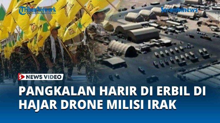 VIDEO Pangkalan Harir di Erbil di Hajar Drone Milisi Irak, Aksi Balas ...