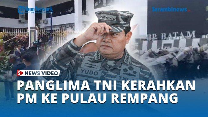 VIDEO Panglima TNI Kerahkan PM ke Pulau Rempang - Serambinews.com VIDEO Panglima TNI Kerahkan PM ke Pulau Rempang - Serambinews.com