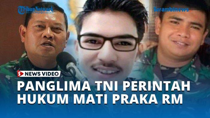 VIDEO Panglima TNI Perintah Hukum Mati Praka Riswandi Manik yang Siksa ...