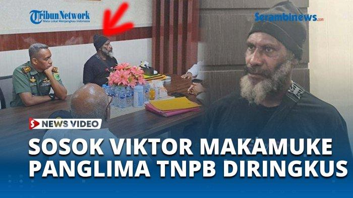 VIDEO Panglima TNPB-OPM Viktor Makamuke Dibekuk Polisi, Berikut Sepak Terjangnya Sebelum ...