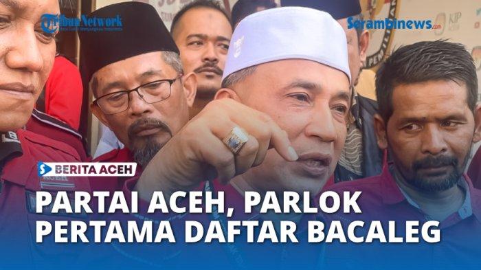 VIDEO - Partai Aceh Parlok Pertama Daftarkan Bacaleg ke KIP Aceh ...