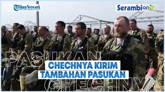 VIDEO - Pasukan Chechnya Kirim Tambahan Pasukan Kekuatan Baru Untuk ...