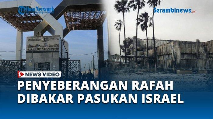 VIDEO Pasukan Israel Bakar Fasilitas Penyeberangan Rafah, Niat Kurung ...