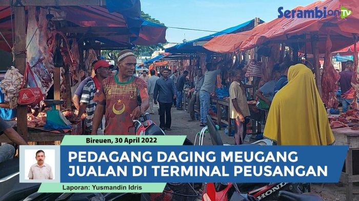 VIDEO Pedagang Daging Meugang di Bireuen Direlokasi ke Komplek Terminal ...