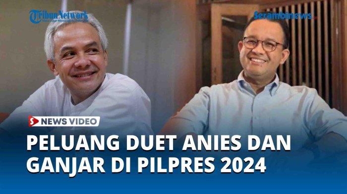 VIDEO Presiden PKS Sebut Peluang Duet Anies Baswedan dan Ganjar Pranowo di Pilpres 2024 ...