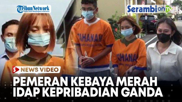 VIDEO Pemeran Wanita Kebaya Merah Idap Kepribadian Ganda - Serambinews.com
