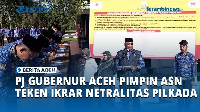 VIDEO Penjabat Gubernur Safrizal Pimpin ASN Teken Ikrar Netralitas Pilkada 2024 - Serambinews.com