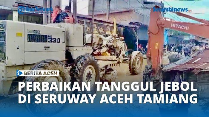 VIDEO - Tanggul Jebol Akibat Banjir di Seruway Mulai Diperbaiki ...