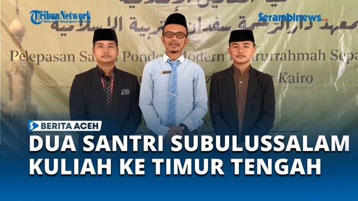 VIDEO Pesantren Darur Rahmah Sepadan Subulussalam Kembali Kirim ...