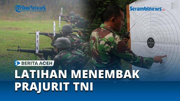 VIDEO Prajurit Korem 011 Lilawangsa Ikut Latihan Menembak - Serambinews.com