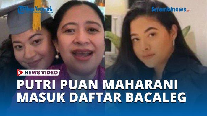 VIDEO Putri Puan Maharani Masuk Daftar Bacaleg DPRI RI dari PDIP di Pemilu 2024 - Serambinews.com