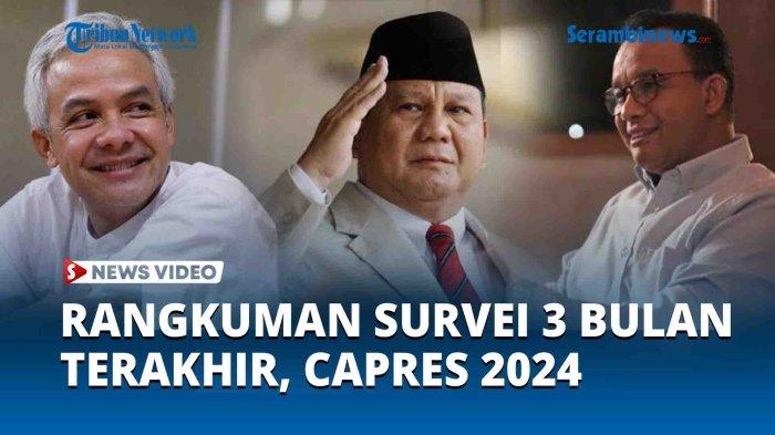 VIDEO Rangkuman Hasil Survei Terbaru Tiga Bulan Terakhir, Capres 2024 - Serambinews.com