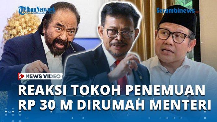 VIDEO - Reaksi Penemuan Rp 30 M di Rumah Menteri SYL, Surya Paloh hingga Cak Imin Enggan ...