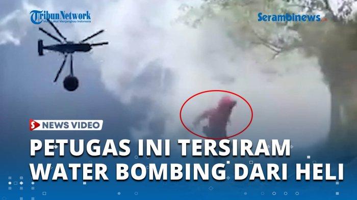 VIDEO - Rela Tertimpa Water Bombing Helikopter saat Padamkan Api, Petugas Ini Bersorak Gembira ...