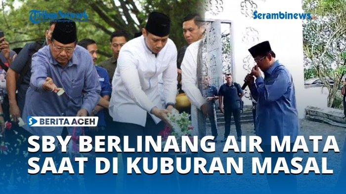 VIDEO SBY Berlinang Air Mata saat Ziarah di Kuburan Masal Siron ...