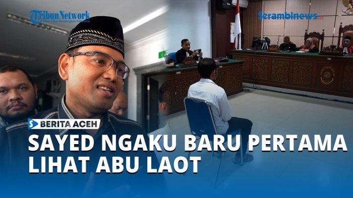 VIDEO Sayed Ngaku Baru Pertama Lihat Abu Laot saat Diperiksa Sebagai ... VIDEO Sayed Ngaku Baru Pertama Lihat Abu Laot saat Diperiksa Sebagai ...