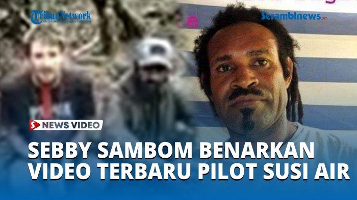 VIDEO Sebby Sambom Benarkan Video Kondisi Terkini Pilot Susi Air yang ...