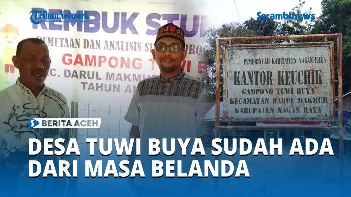 VIDEO Sejarah Desa Tuwi Buya di Nagan Raya, Sudah Ada Dari Masa Belanda ...