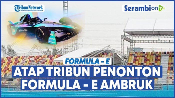 VIDEO Sepekan Jelang Balapan, Atap Tribun Penonton Formula E Ambruk ...