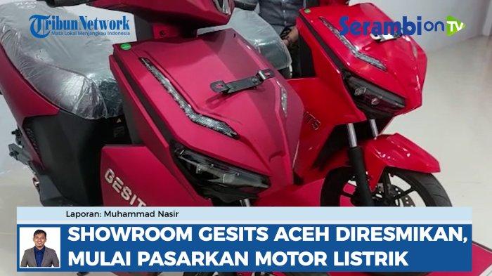 VIDEO Showroom GESITS Aceh Diresmikan, Mulai Pasarkan Motor Listrik - Serambinews.com