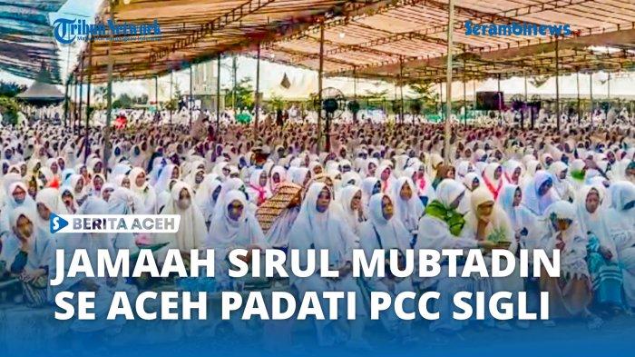 VIDEO - Puluhan Ribu Jamaah Sirul Mubtadin se-Aceh Padati PCC ...