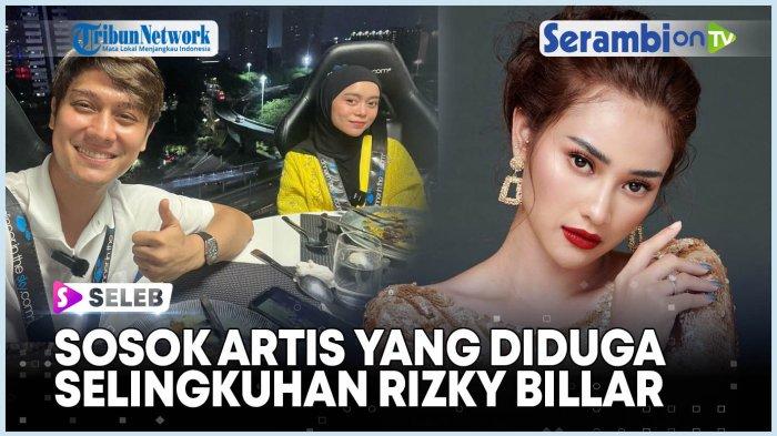 VIDEO Sosok Artis Yang Diduga Selingkuhan Rizky Billar - Serambinews.com