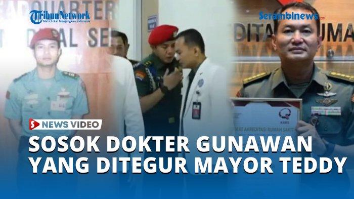VIDEO Sosok Dokter Gunawan yang Ditegur Mayor Teddy, Bukan Orang Sembarangan Berpangkat Kolonel ...